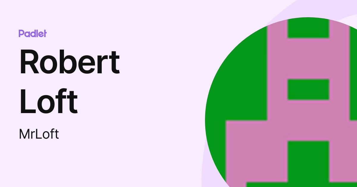 Robert Loft (MrLoft) profile | Padlet