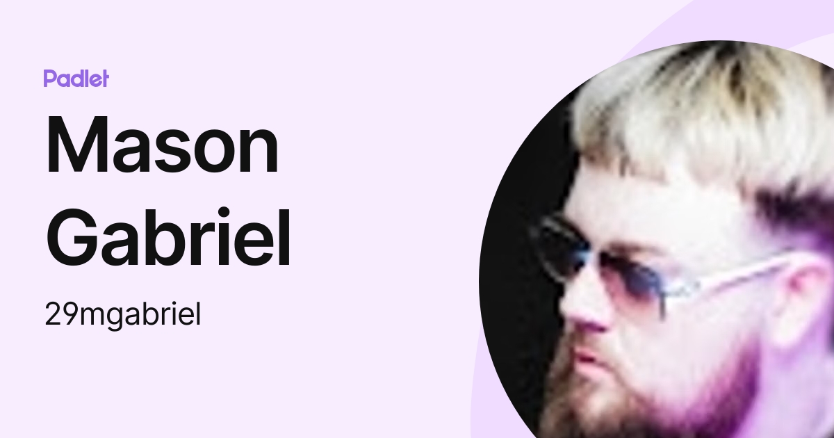 Mason Gabriel (29mgabriel) profile | Padlet