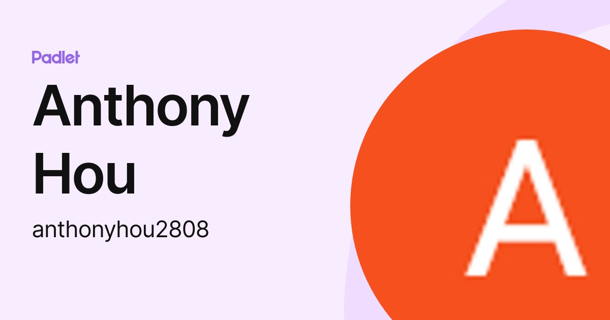 Anthony Hou (anthonyhou2808) profile | Padlet