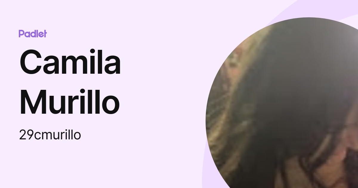 Camila Murillo (29cmurillo) profile | Padlet
