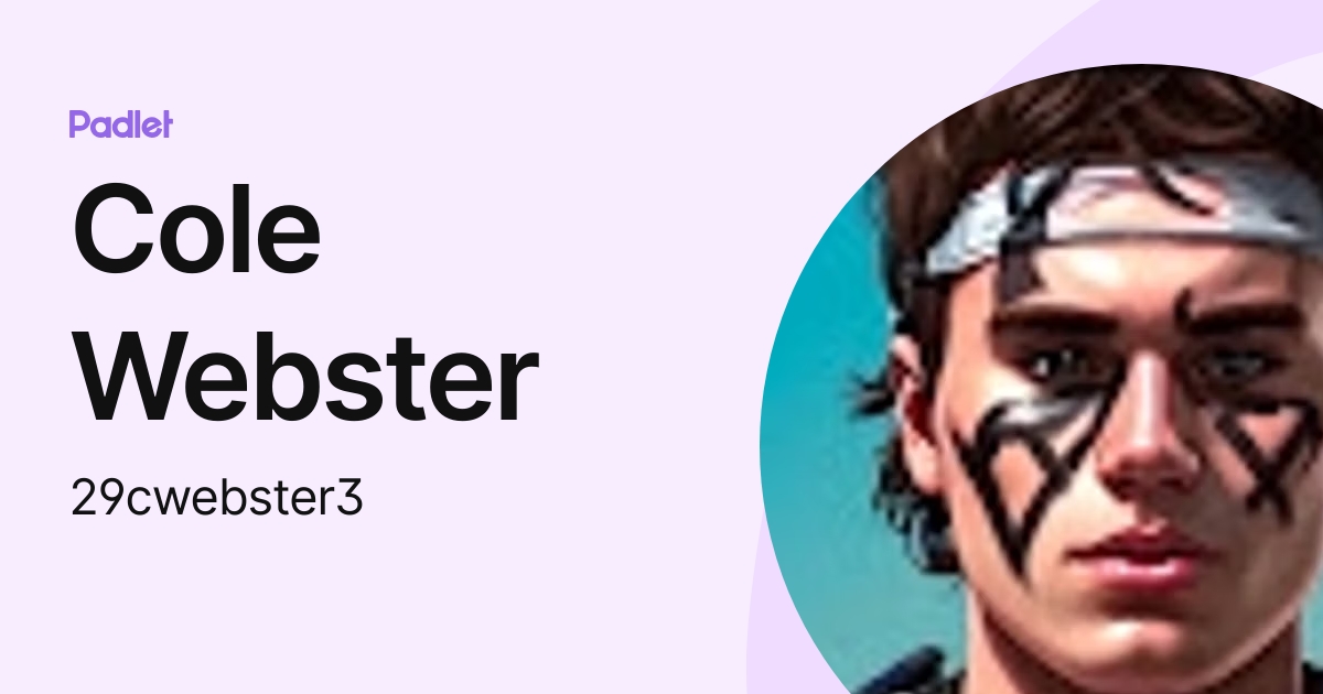 Cole Webster (29cwebster3) profile | Padlet