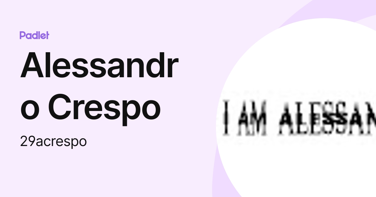 Alessandro Crespo (29acrespo) profile | Padlet