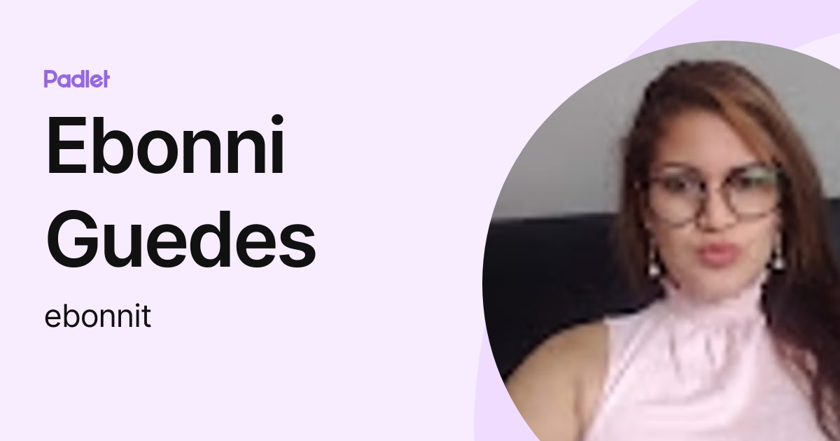 Ebonni Guedes (ebonnit) profile | Padlet