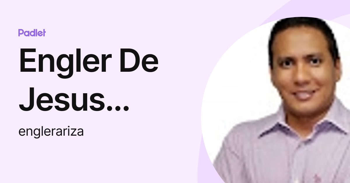 Engler De Jesus Ariza Garcia (englerariza) profile | Padlet