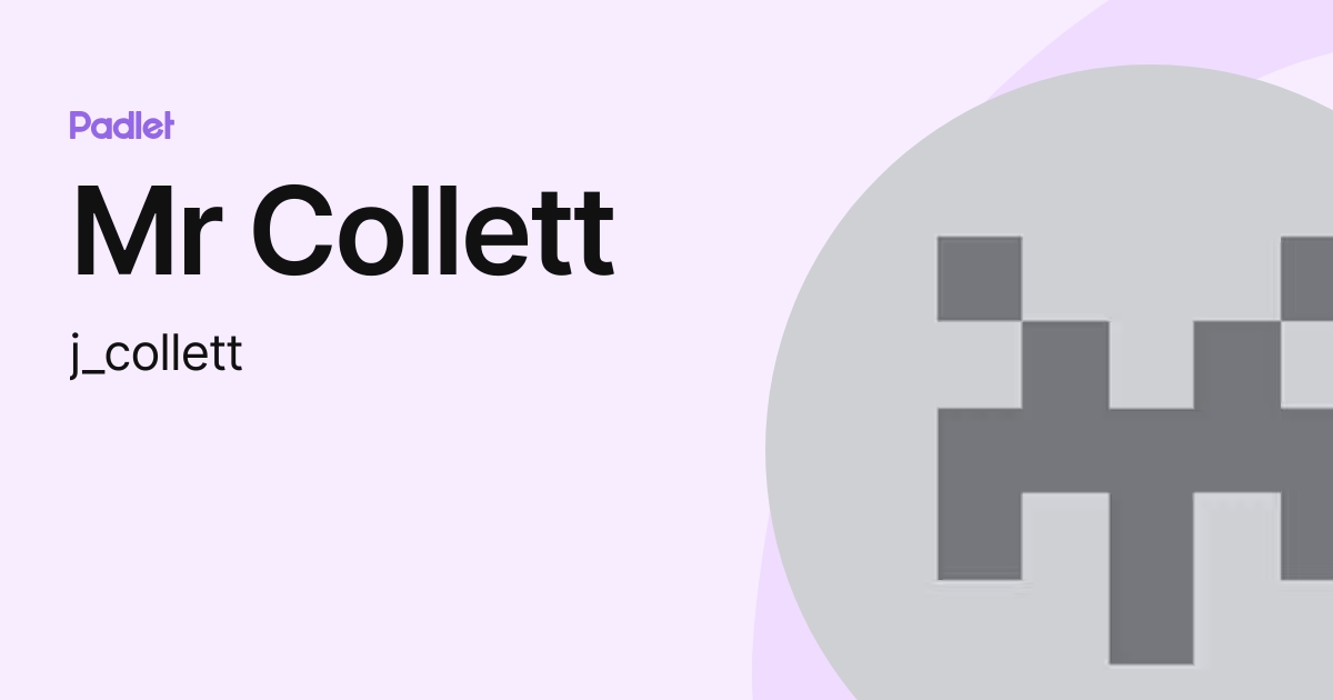 Mr Collett (j_collett) profile | Padlet