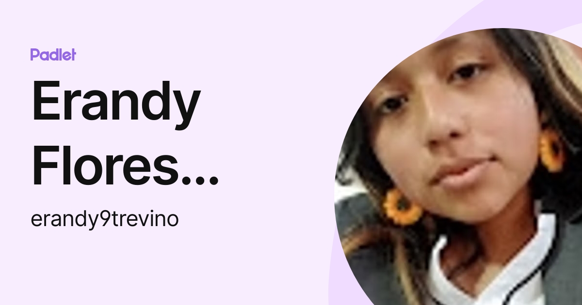 Erandy Flores Treviño (erandy9trevino) profile | Padlet