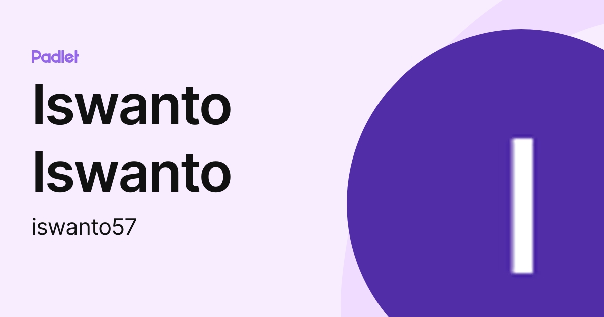 Iswanto Iswanto (iswanto57) profile | Padlet