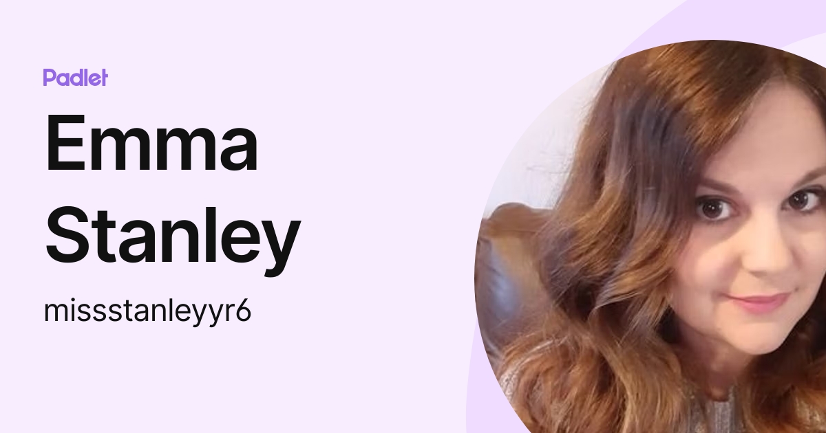 Emma Stanley (missstanleyyr6) profile | Padlet