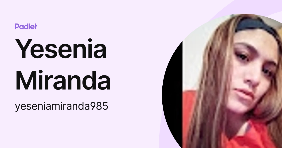 Yesenia Miranda (yeseniamiranda985) profile | Padlet