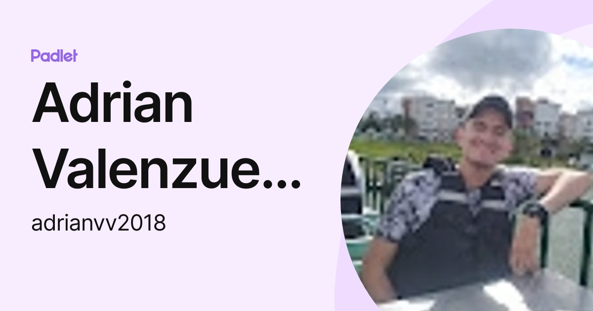 ADRIAN VALENZUELA (adrianvv2018) profile | Padlet