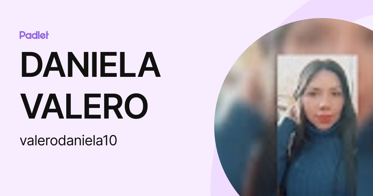 DANIELA VALERO (valerodaniela10) profile | Padlet