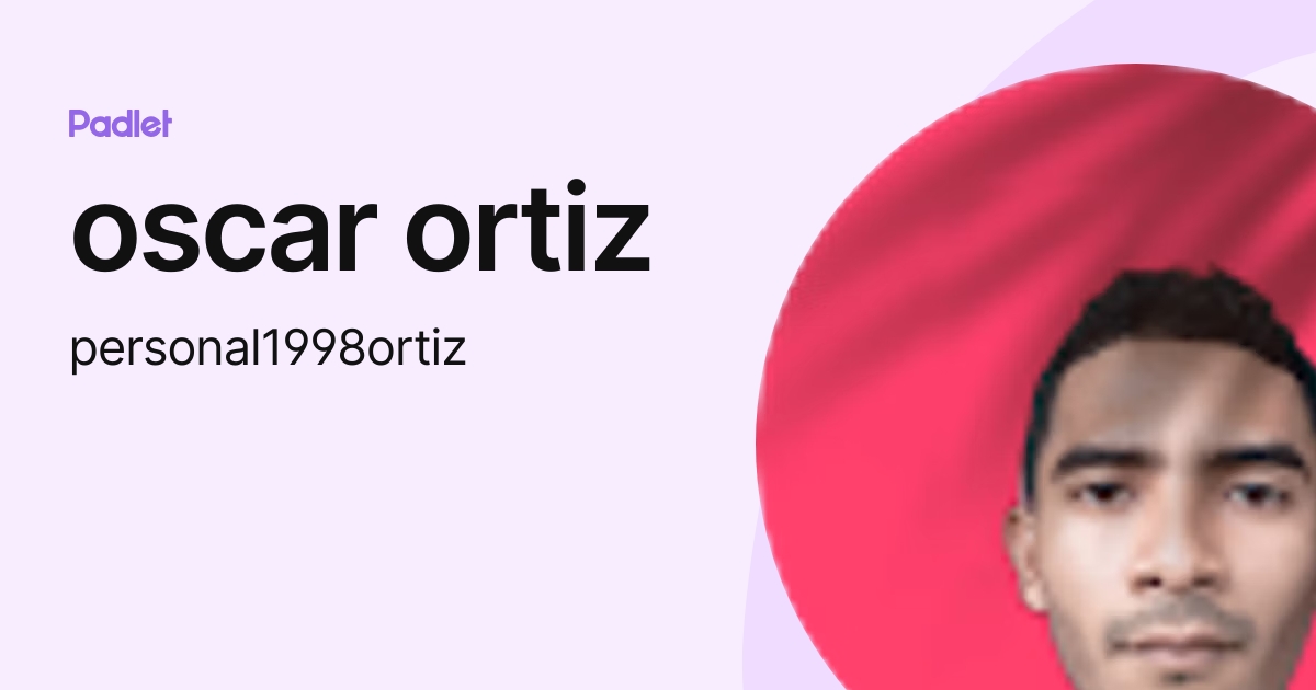 oscar ortiz (personal1998ortiz) profile | Padlet
