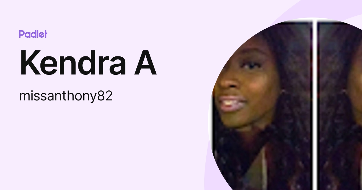 Kendra A (missanthony82) profile | Padlet