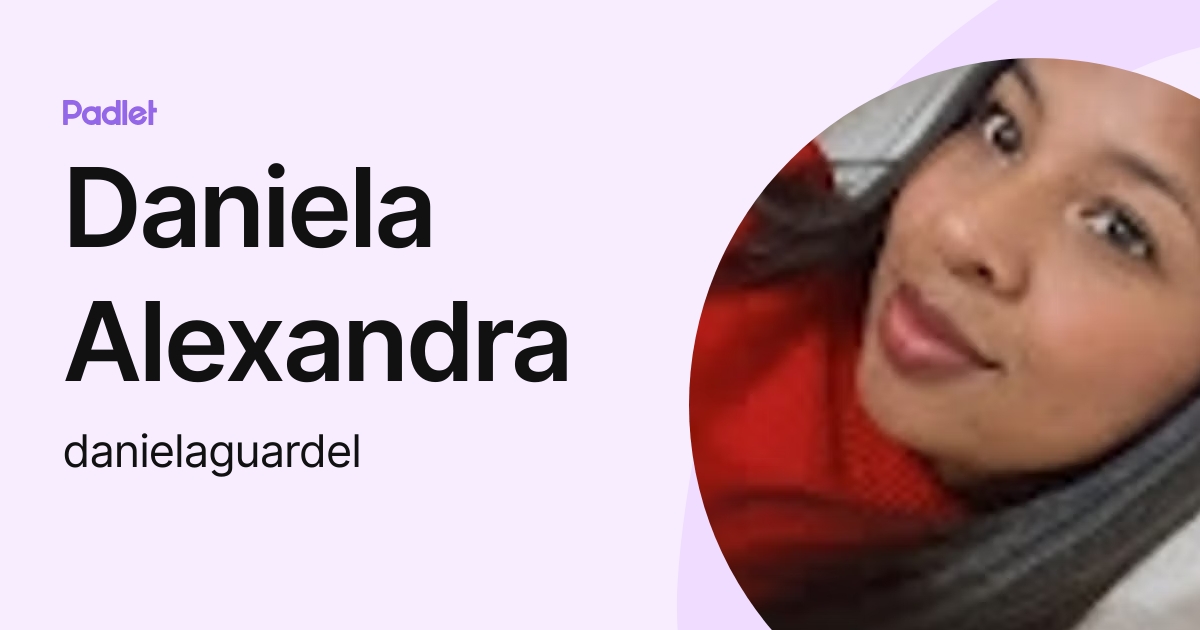 Daniela Alexandra (danielaguardel) profile | Padlet