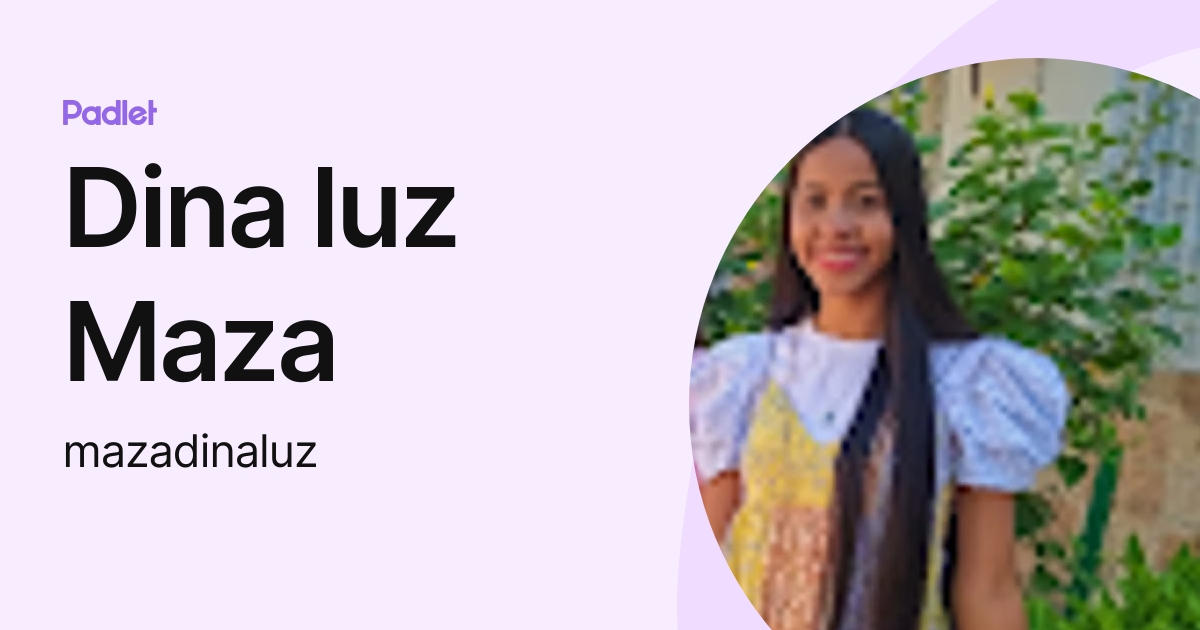 Dina luz Maza (mazadinaluz) profile | Padlet
