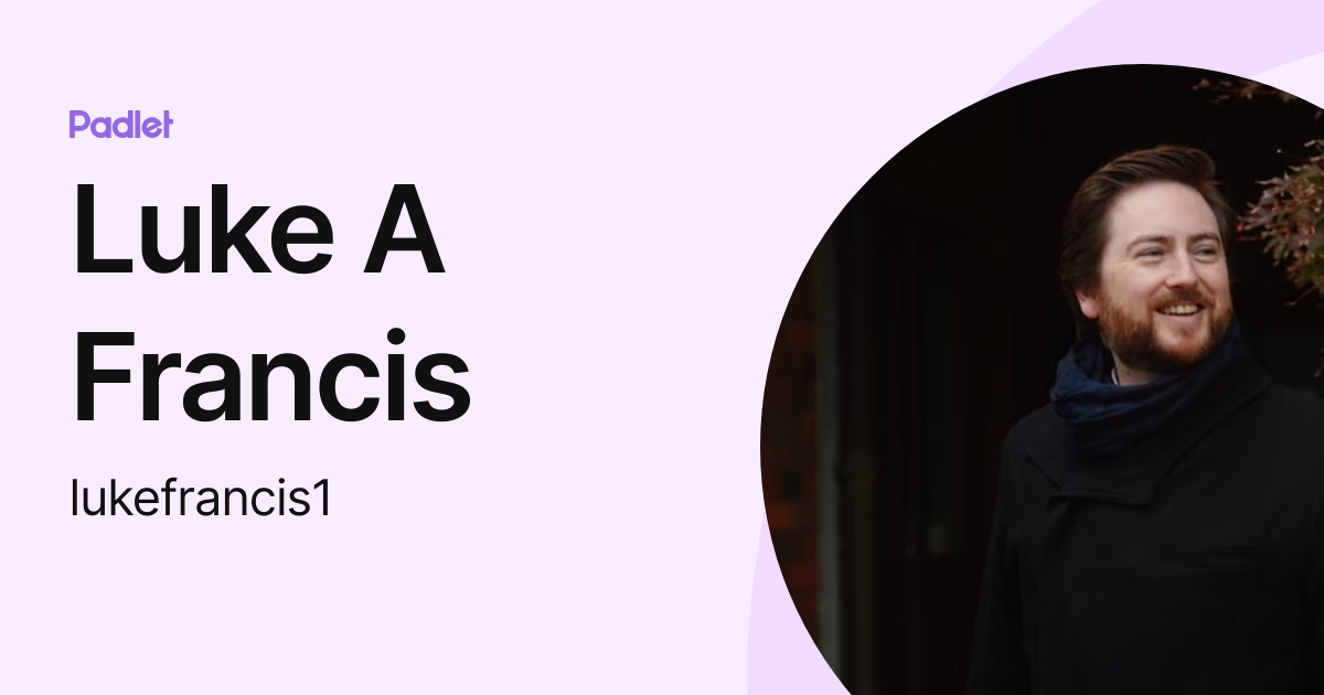 Luke A Francis (lukefrancis1) profile | Padlet