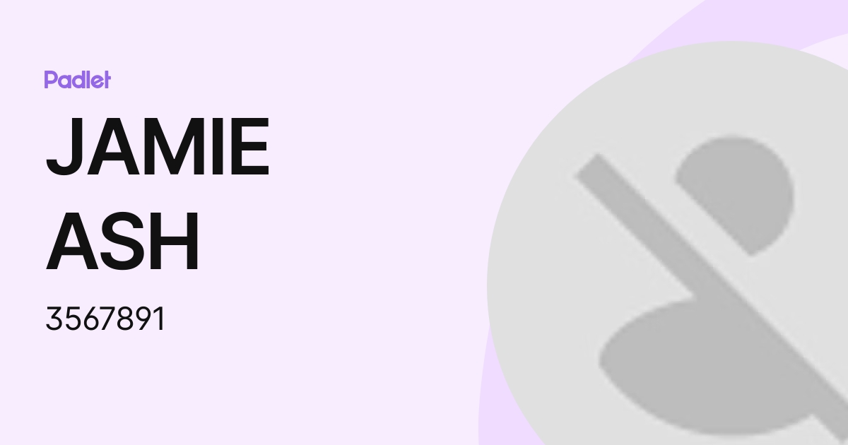 JAMIE ASH (3567891) profile | Padlet