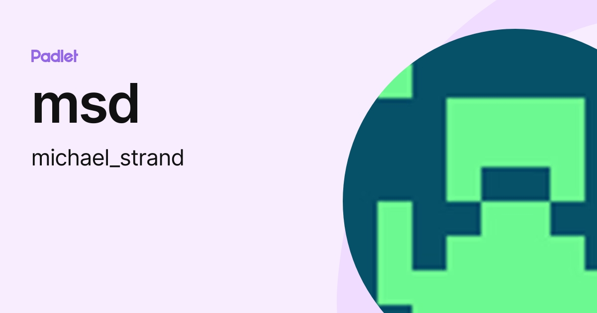 msd (michael_strand) profile | Padlet