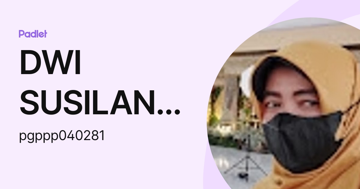 DWI SUSILANINGSIH (pgppp040281) profile | Padlet