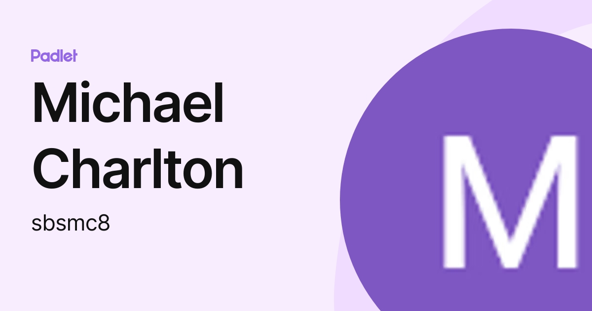 Michael Charlton (sbsmc8) profile | Padlet