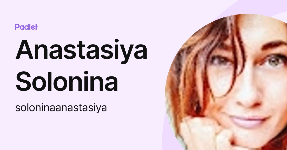 Anastasiya Solonina (soloninaanastasiya) profile | Padlet