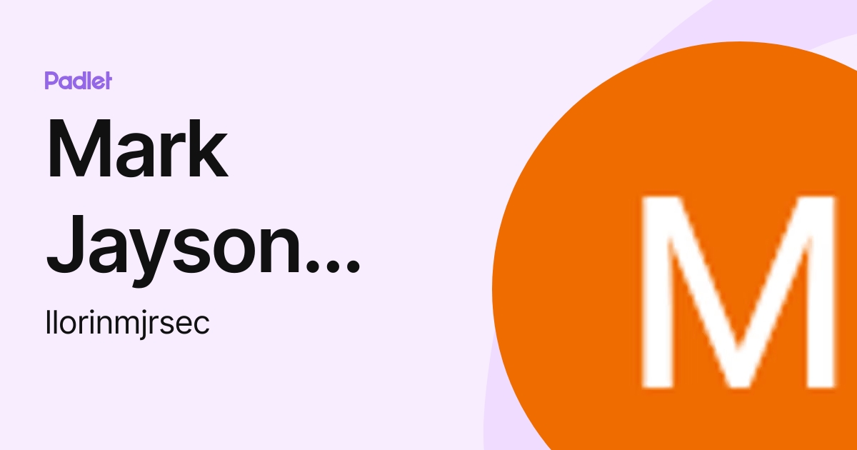 Mark Jayson Llorin (llorinmjrsec) profile | Padlet