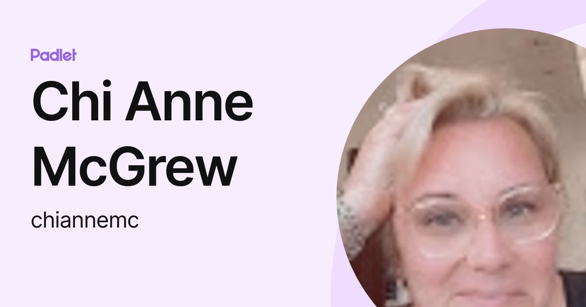 Chi Anne McGrew (chiannemc) profile | Padlet