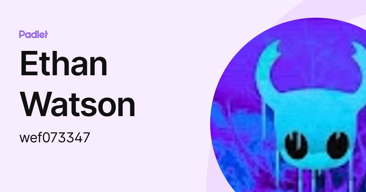 Ethan Watson (wef073347) profile | Padlet