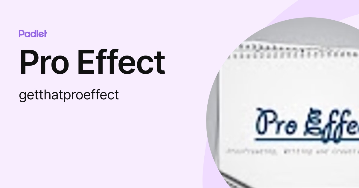Pro Effect (getthatproeffect) profile | Padlet