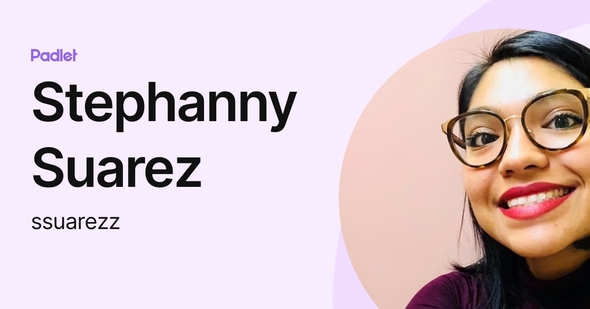 Stephanny Suarez (ssuarezz) profile | Padlet