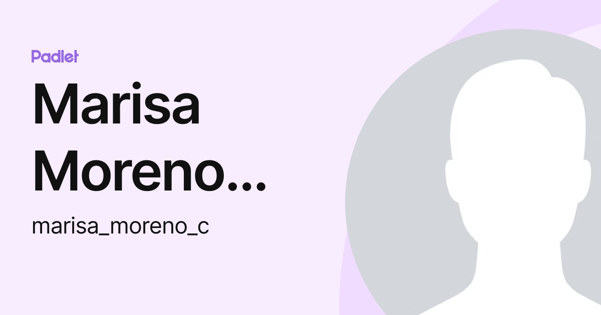Marisa Moreno Castañeda (marisa_moreno_c) profile | Padlet