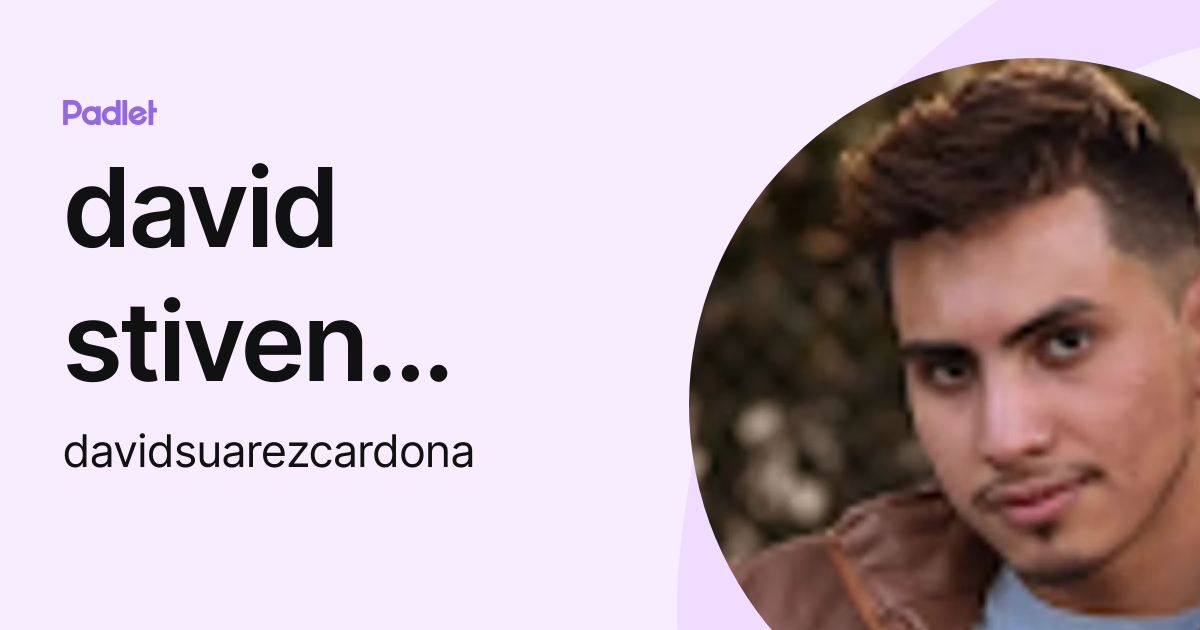 david stiven suarez cardona (davidsuarezcardona) profile | Padlet