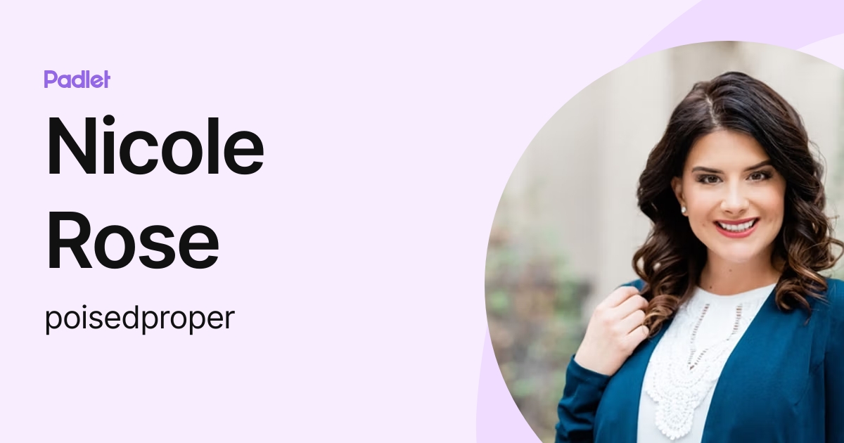 Nicole Rose (poisedproper) profile | Padlet