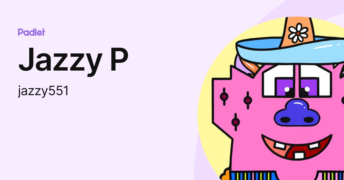 Jazzy P (jazzy551) profile | Padlet