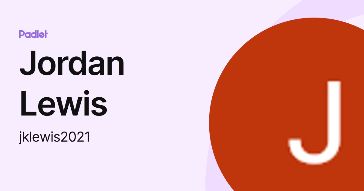 Jordan Lewis (jklewis2021) profile | Padlet
