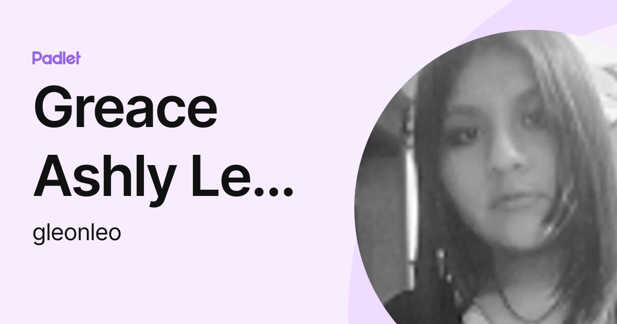 Greace Ashly Leon Leon (gleonleo) profile | Padlet