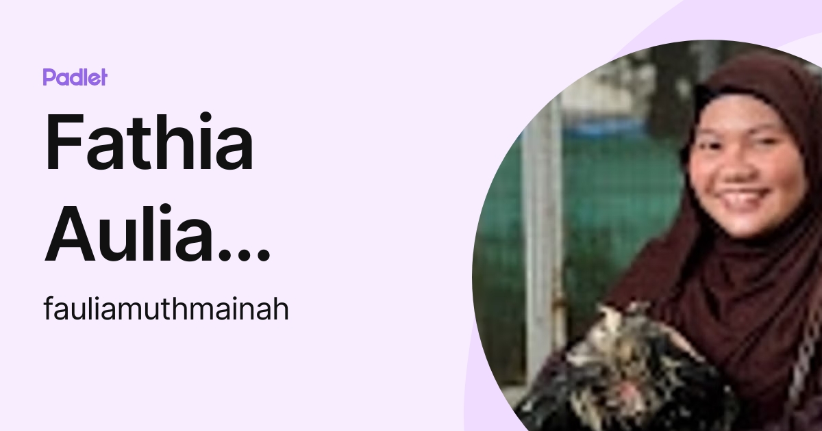 Fathia Aulia Muthmainah (fauliamuthmainah) profile | Padlet
