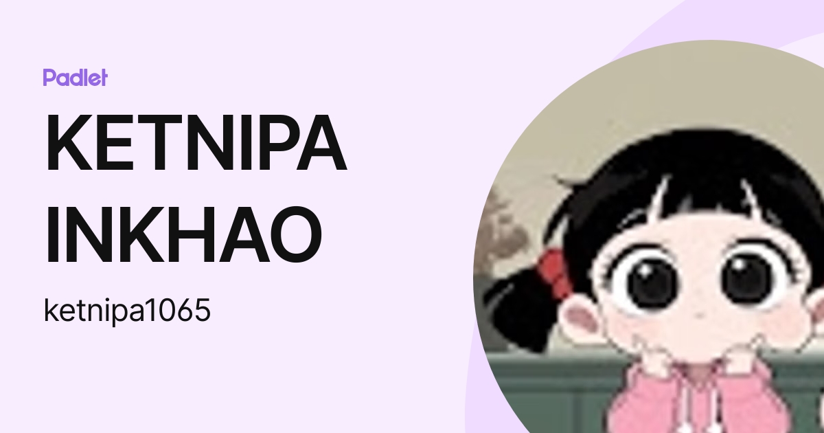 KETNIPA INKHAO (ketnipa1065) profile | Padlet