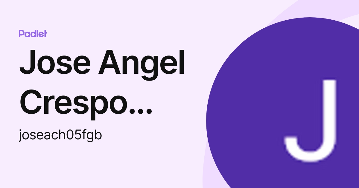 Jose Angel Crespo Hernandez (joseach05fgb) profile | Padlet