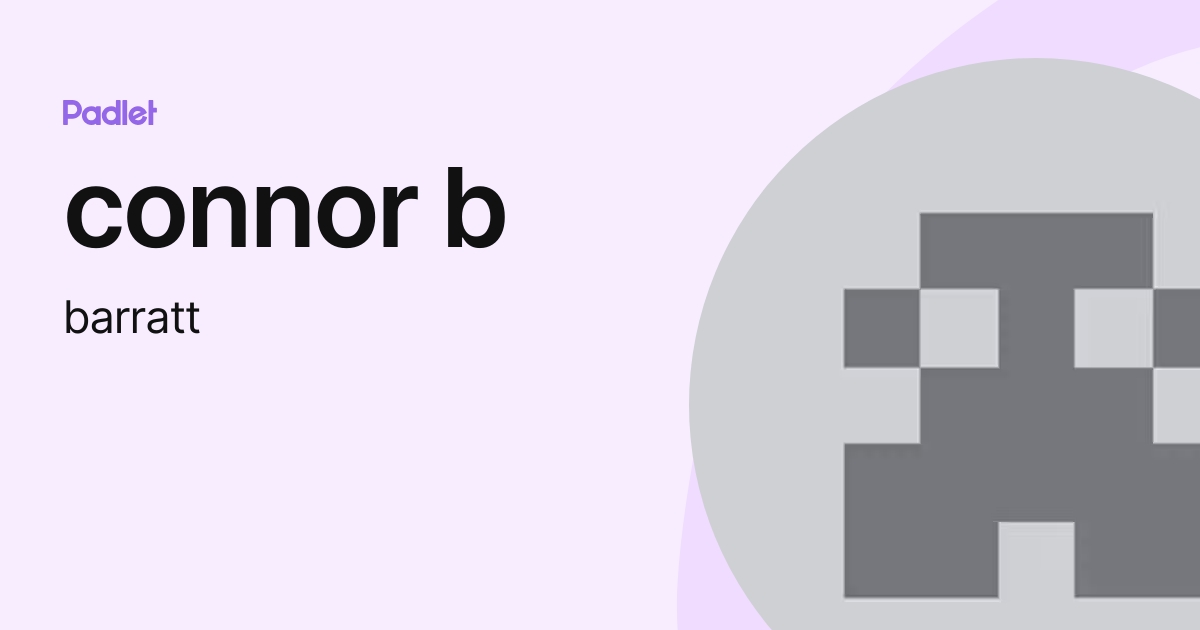 connor b (barratt) profile | Padlet