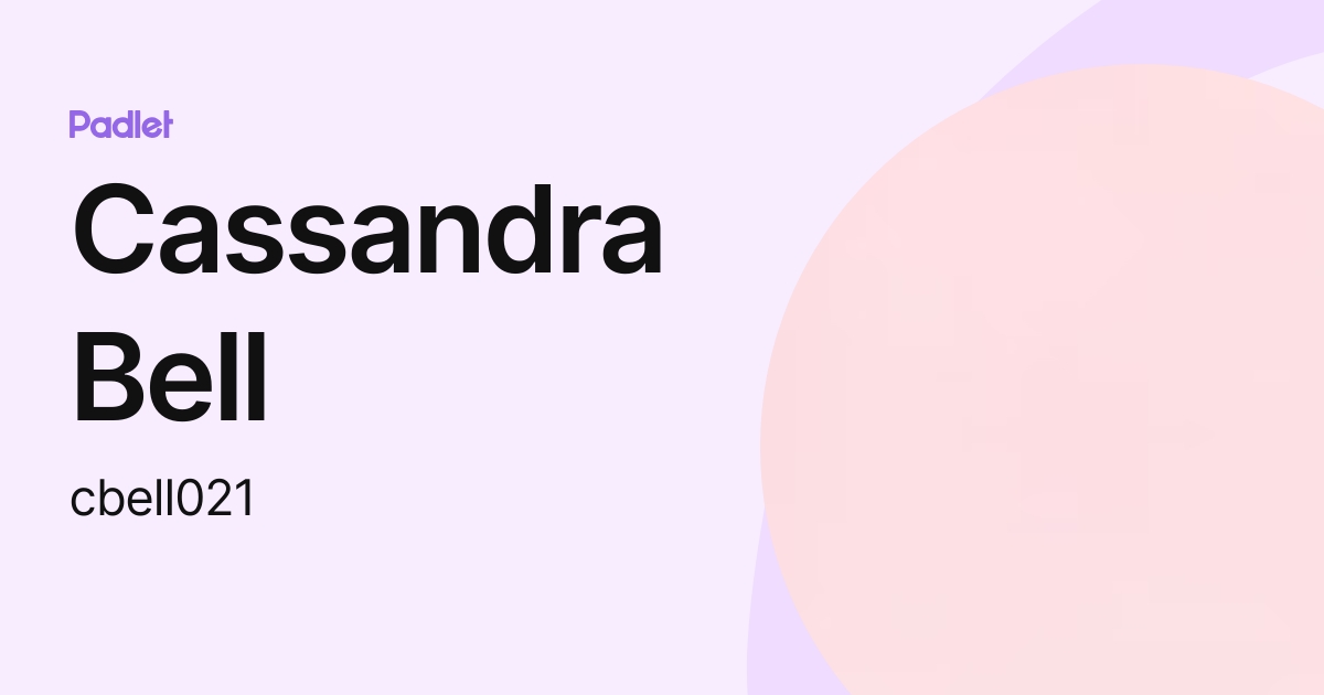 Cassandra Bell (cbell021) profile | Padlet