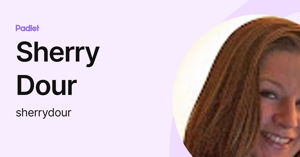 Sherry Dour (sherrydour) profile | Padlet