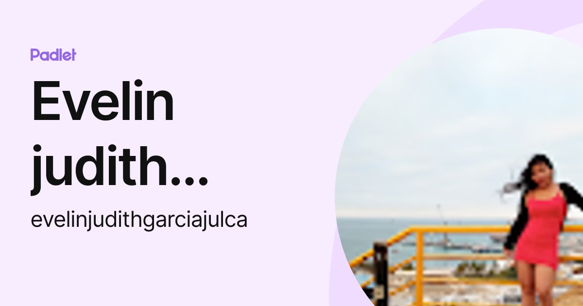 Evelin judith García julca (evelinjudithgarciajulca) profile | Padlet