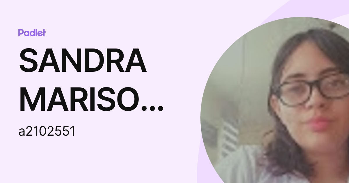 SANDRA MARISOL CASTRO BRACAMONTES (a2102551) profile | Padlet