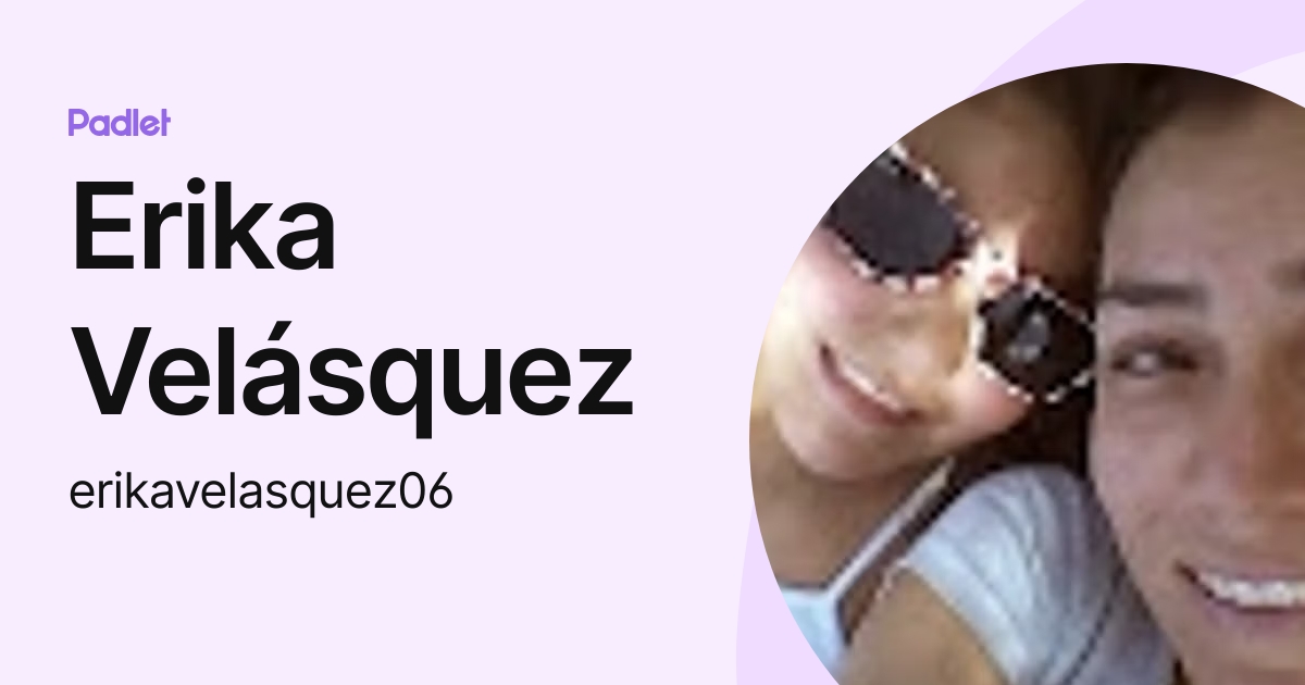 Erika Velásquez (erikavelasquez06) profile | Padlet