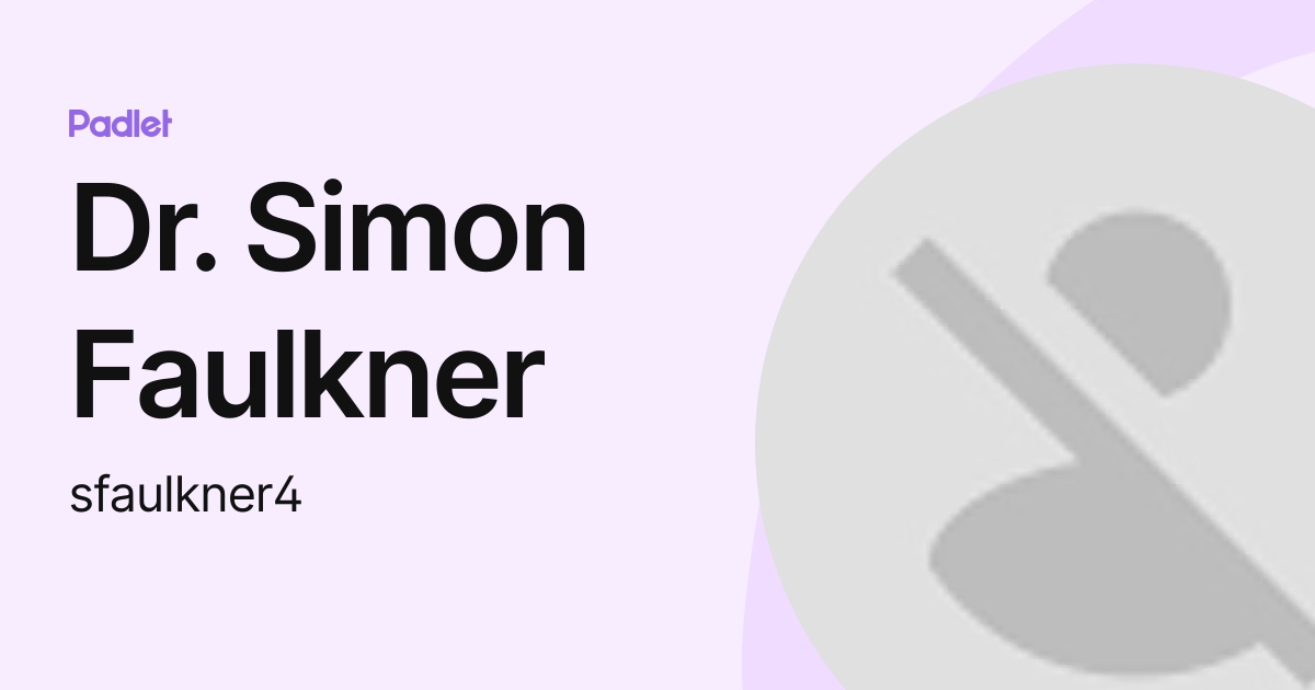 Dr. Simon Faulkner (sfaulkner4) profile | Padlet