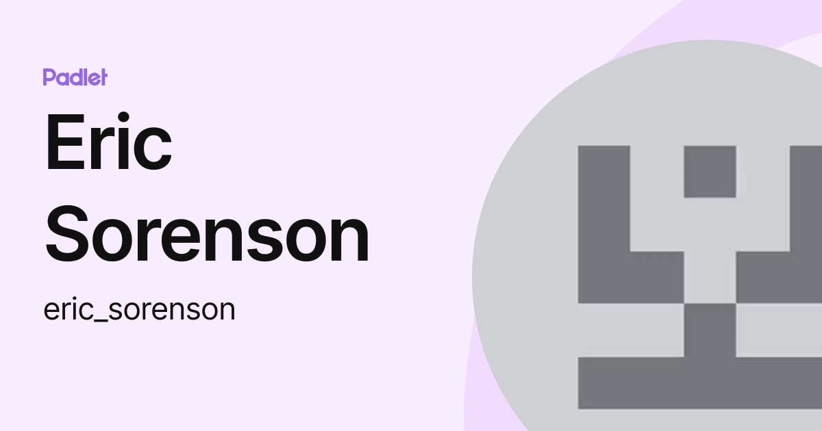 Eric Sorenson (eric_sorenson) profile | Padlet