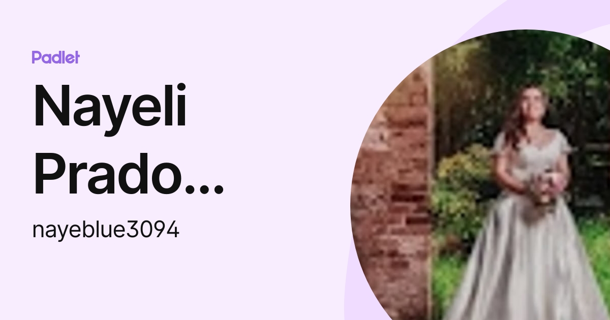 Nayeli Prado Velazquez (nayeblue3094) profile | Padlet