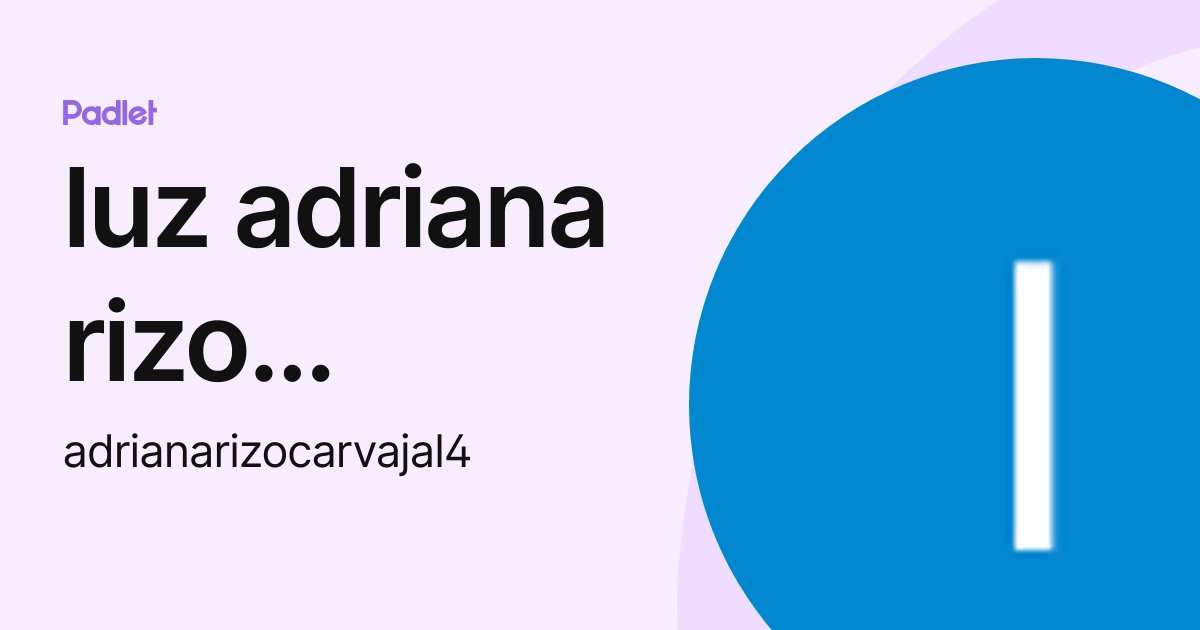 luz adriana rizo carvajal (adrianarizocarvajal4) profile | Padlet