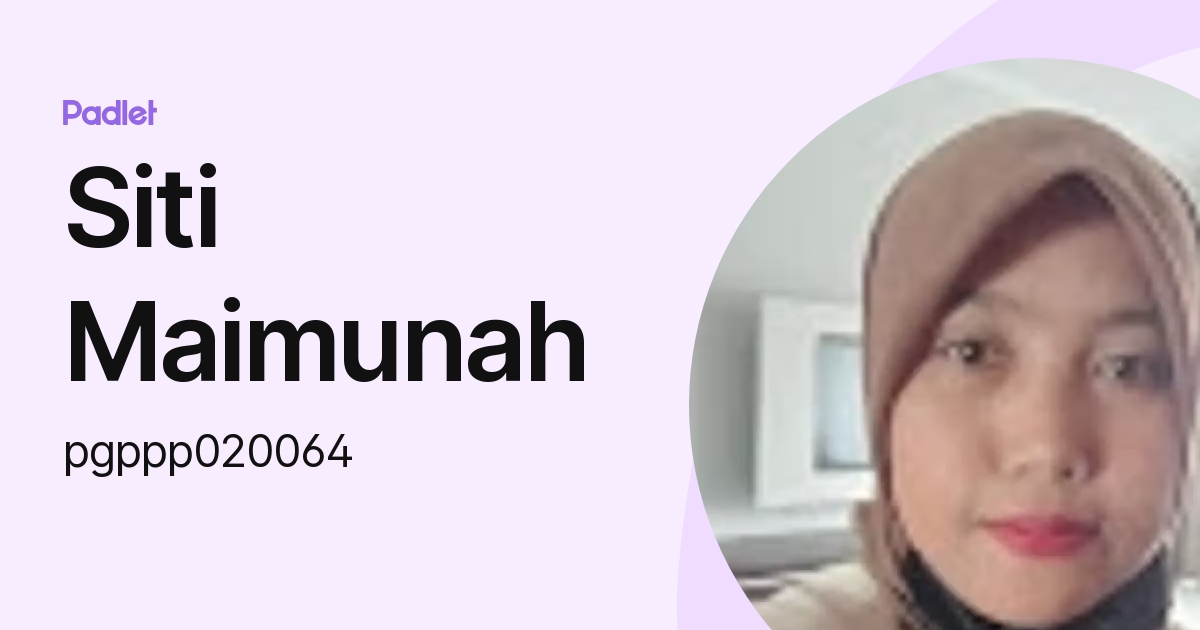 Siti Maimunah (pgppp020064) profile | Padlet